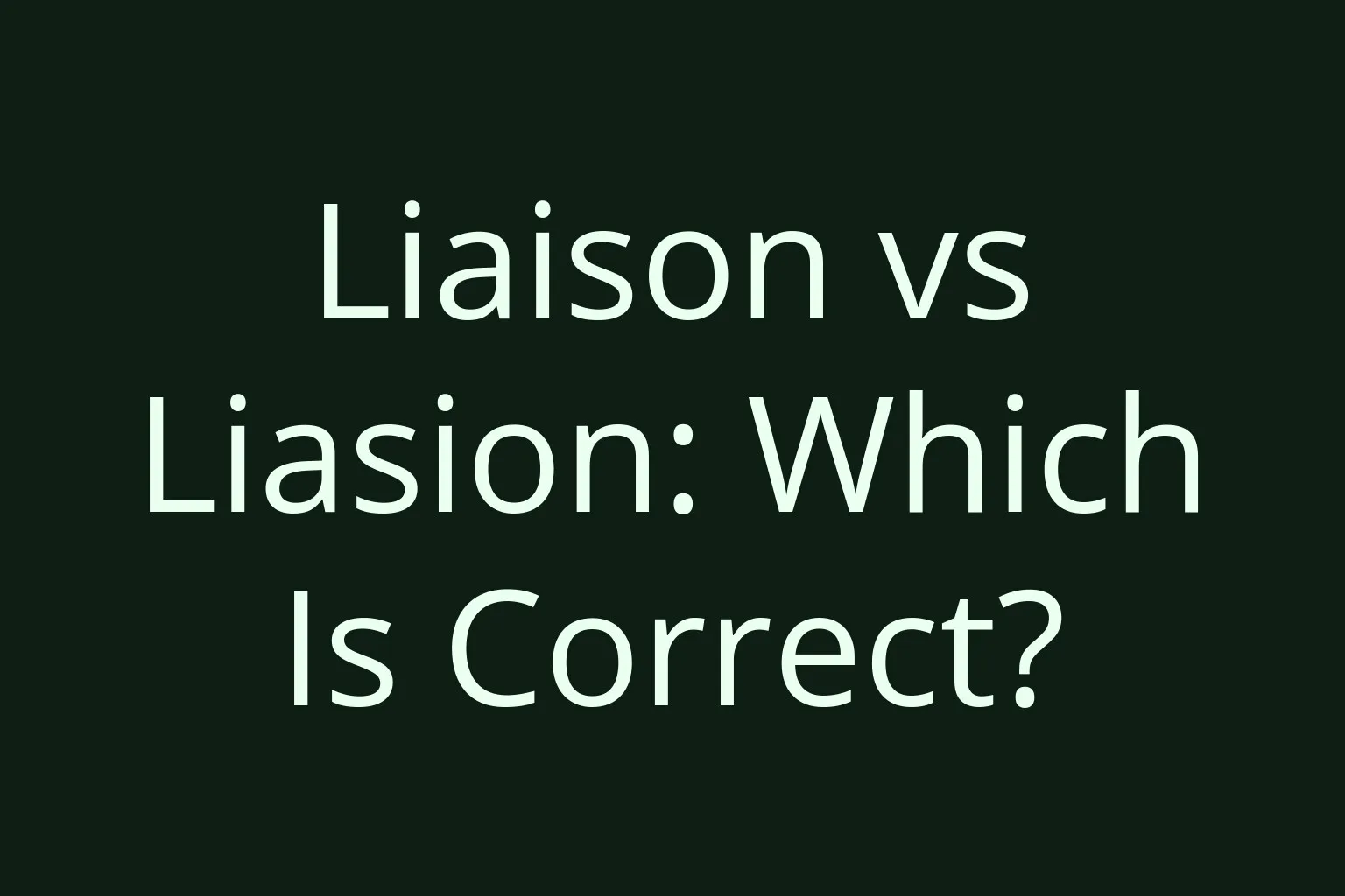 Liaison vs Liasion: Which Is Correct?