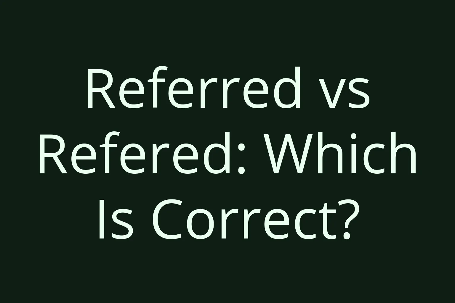 Referred vs Refered: Which Is Correct?