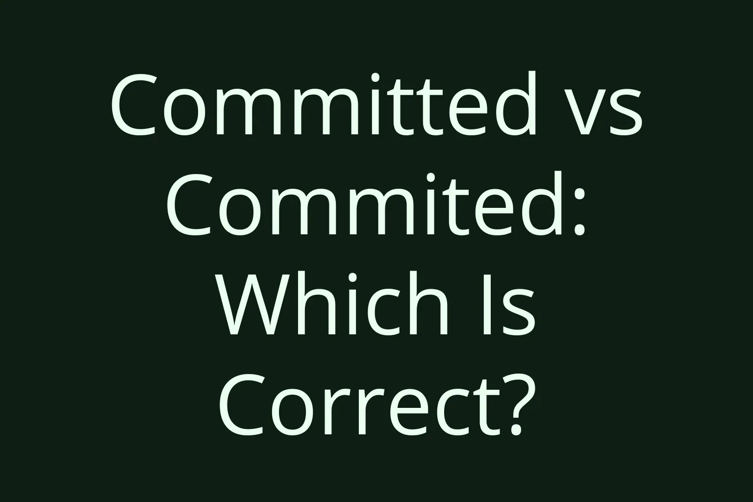 Committed vs Commited: Which Is Correct?