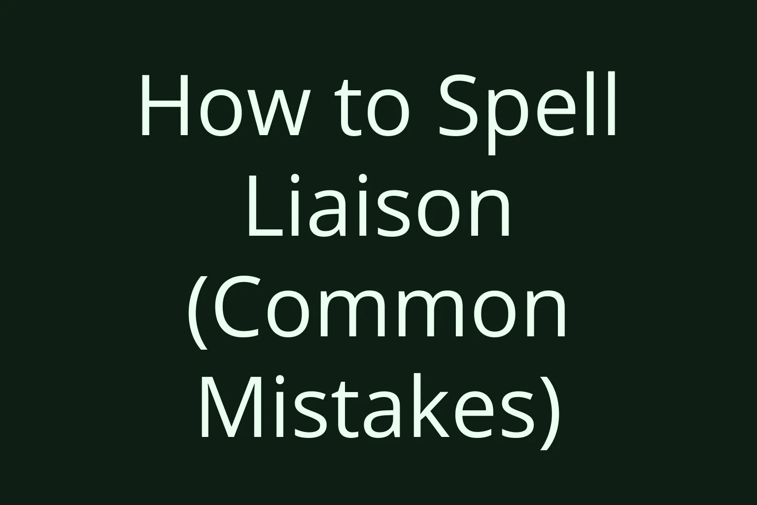 How to Spell Liaison (Common Mistakes)