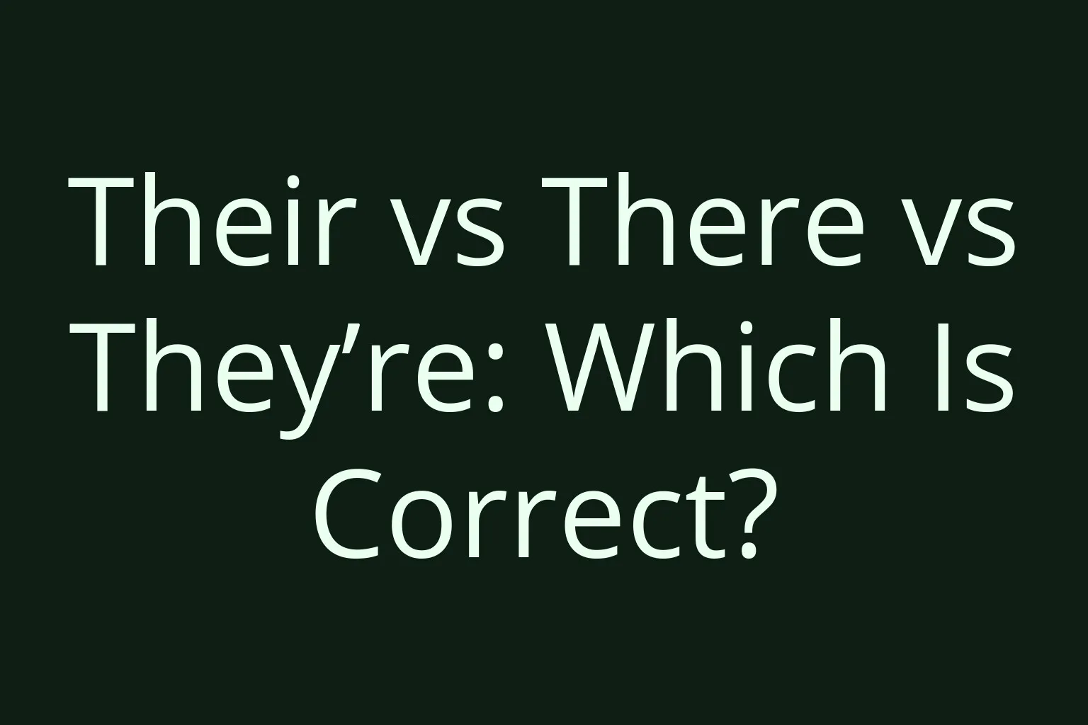 Their vs There vs They’re: Which Is Correct?