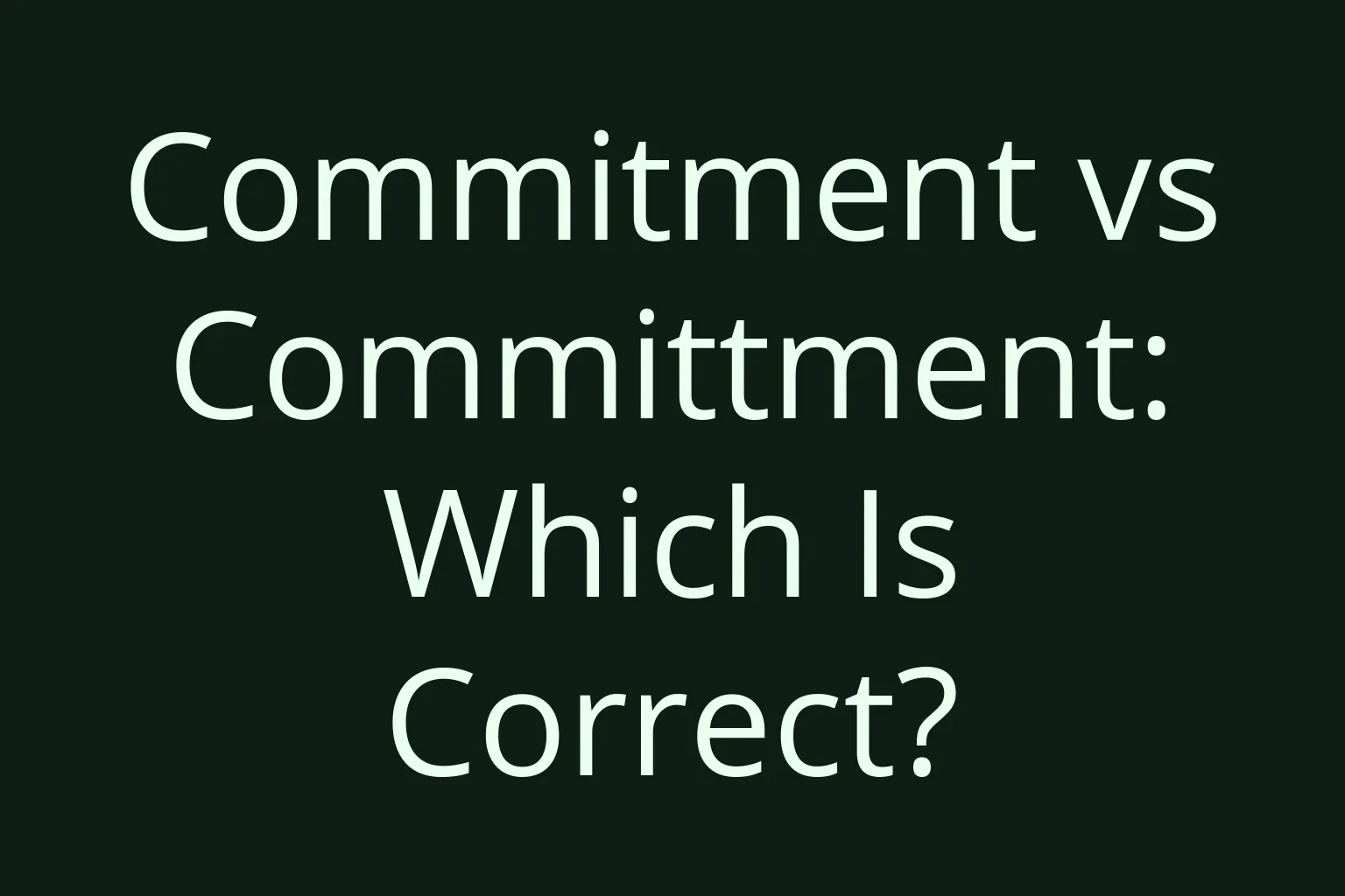 Commitment vs Committment: Which Is Correct?