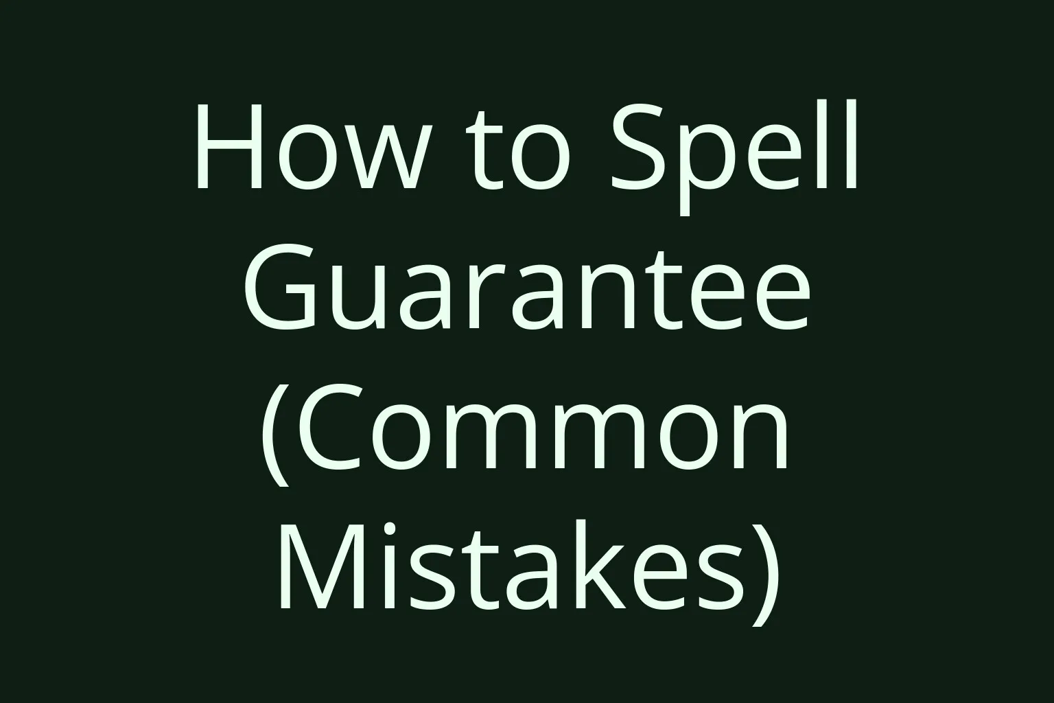 How to Spell Guarantee (Common Mistakes)