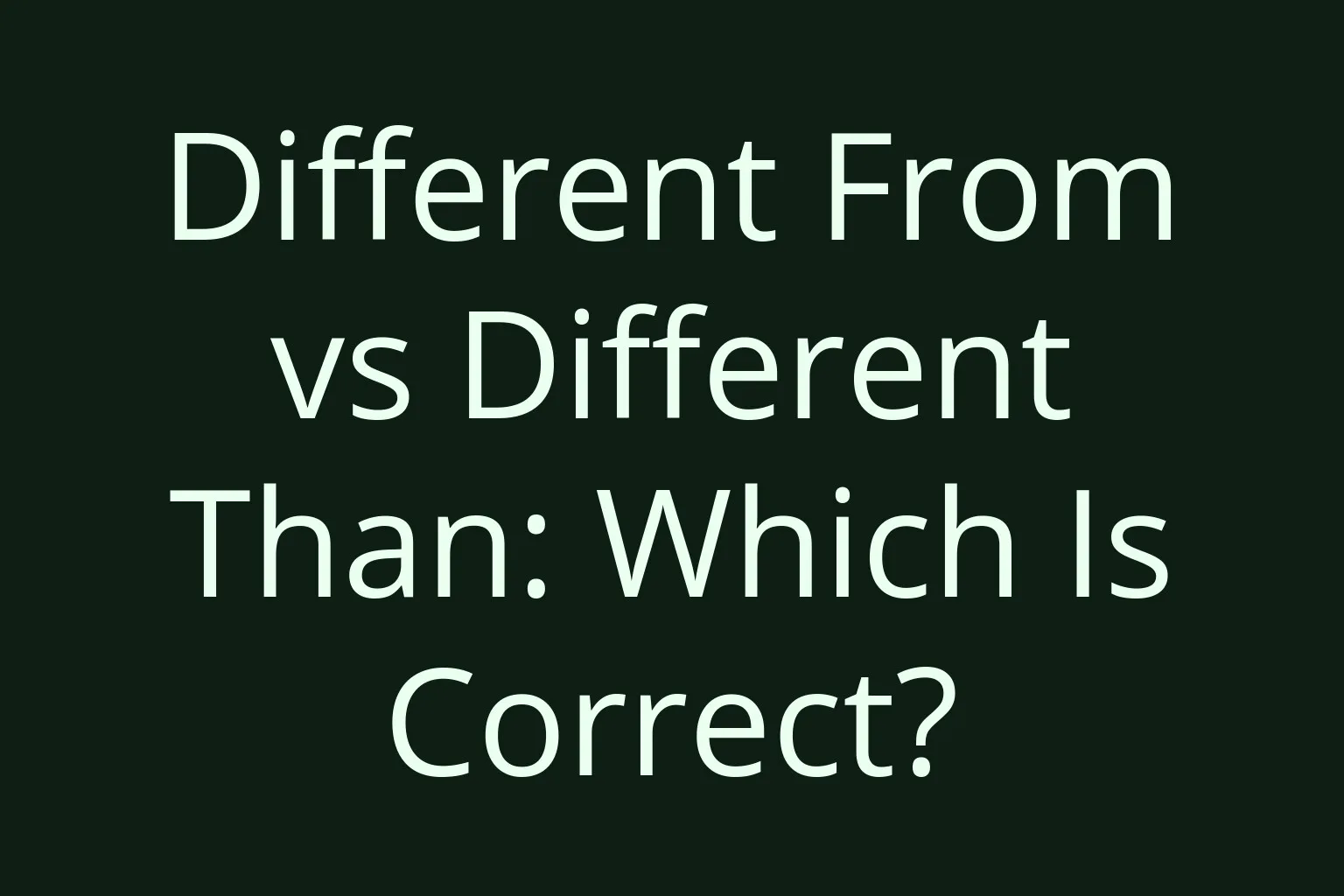Different From vs Different Than: Which Is Correct?